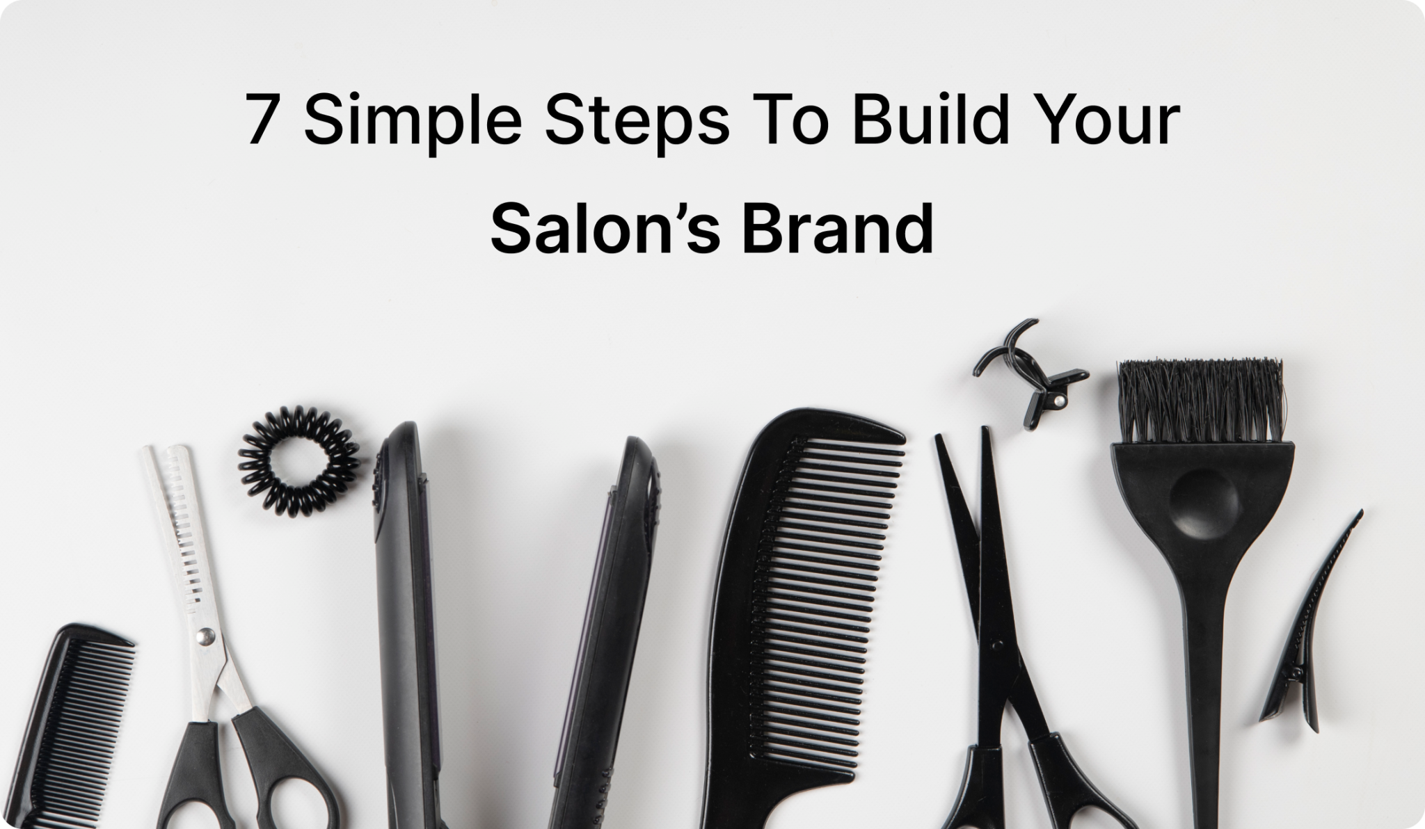 7 Simple Steps to Build Your Salon’s Brand