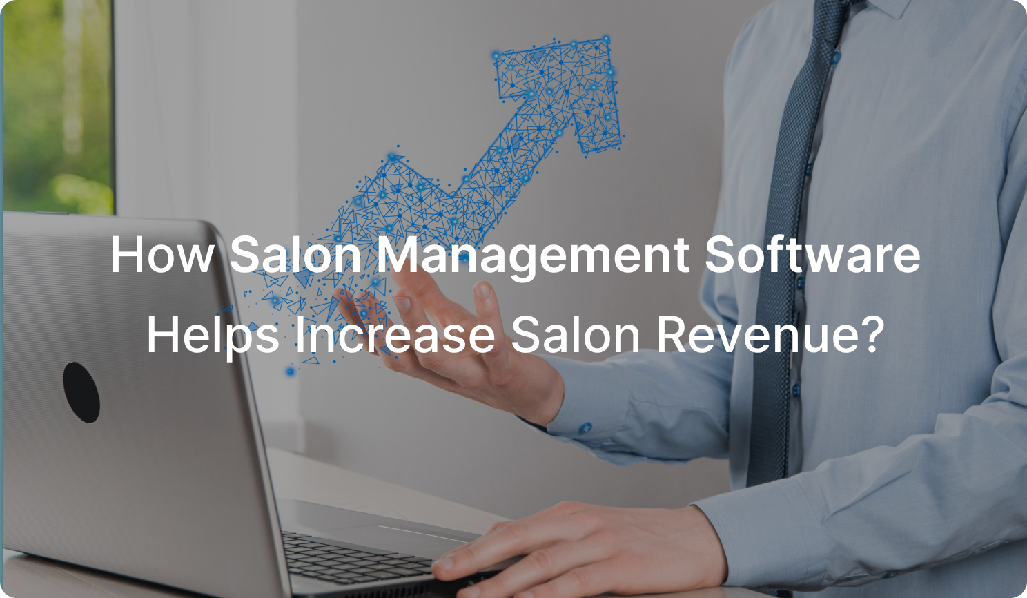 How Salon Management Software Helps Increase Salon Revenue?