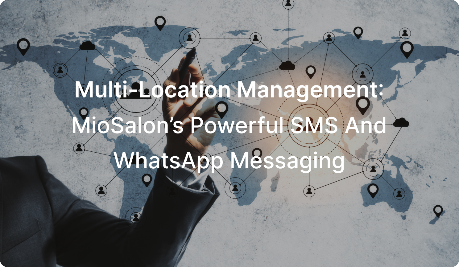 Multi-location Management: MioSalon’s Powerful SMS and WhatsApp Messaging
