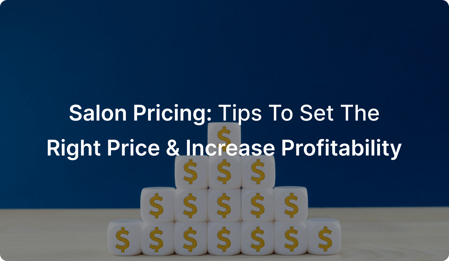 Salon Pricing: Tips to Set the Right Price & Increase Profitability