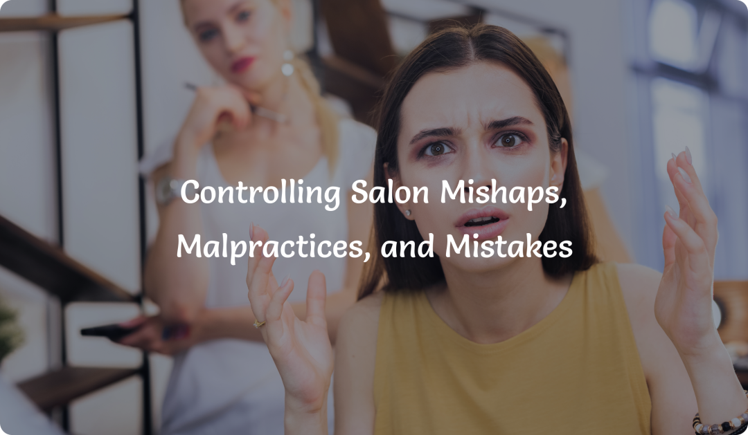Controlling Salon Mishaps, Malpractices, and Mistakes