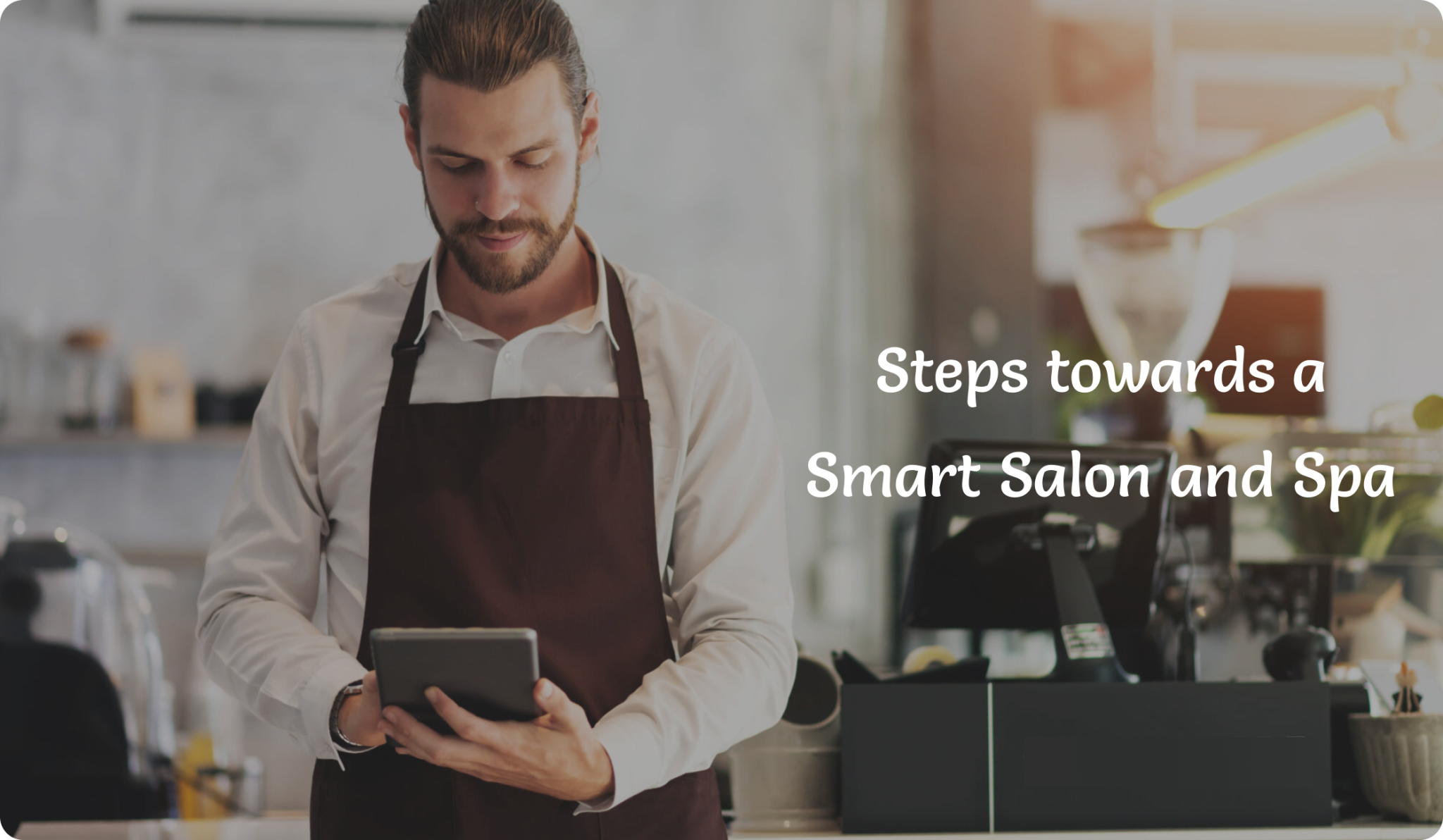 Steps towards a Smart Salon and Spa