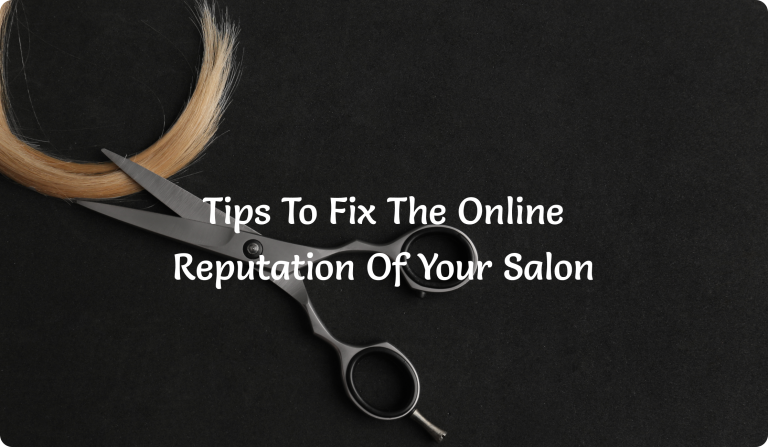 Tips to Fix the Online Reputation of your Salon