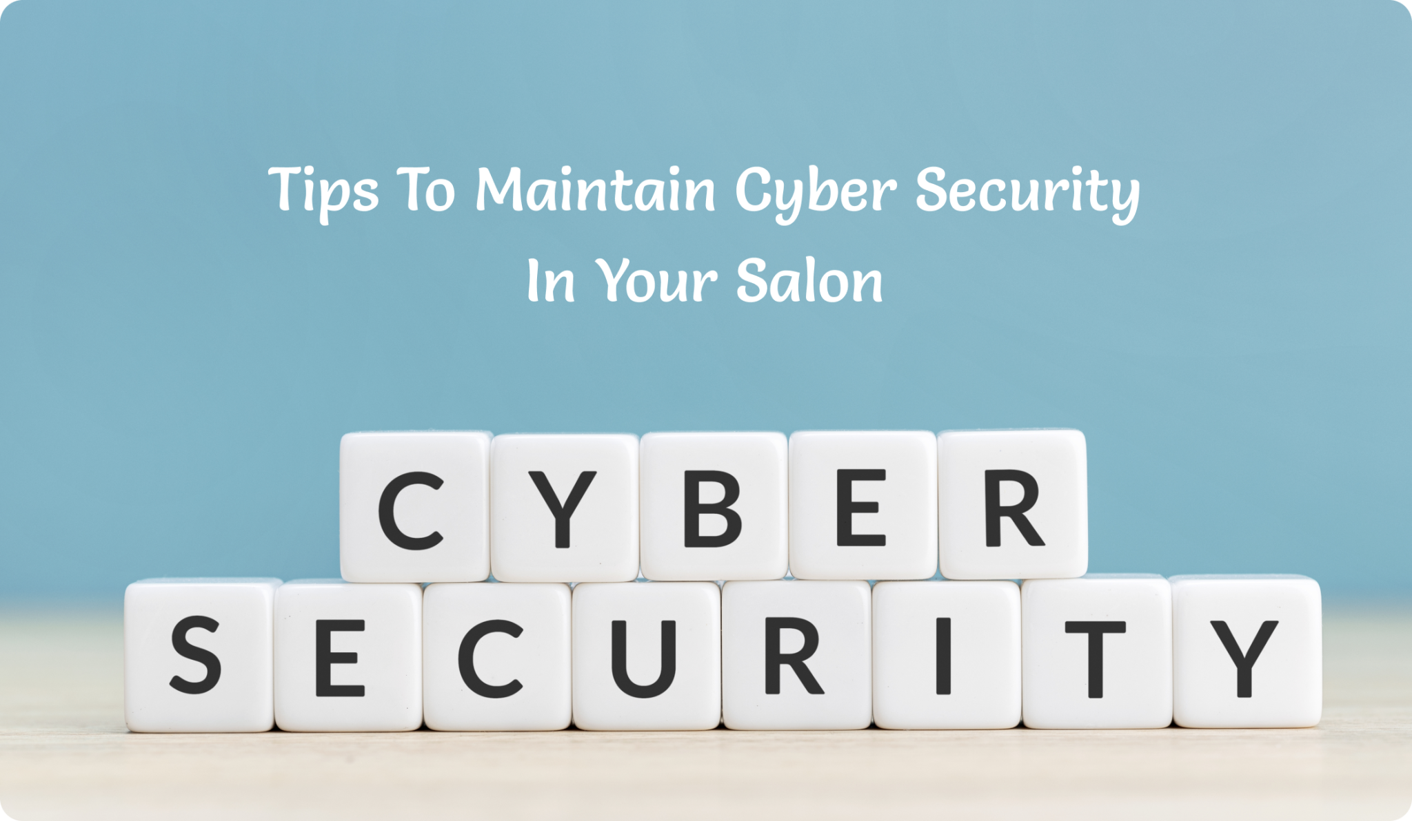 Tips to Maintain Cyber Security in your Salon
